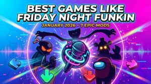 7 Best Games Like Friday Night Funkin (2026)